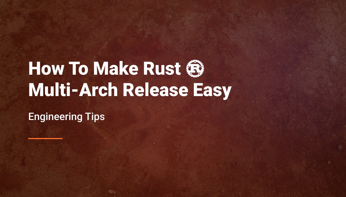How To Make Rust Multi-Arch Release Easy